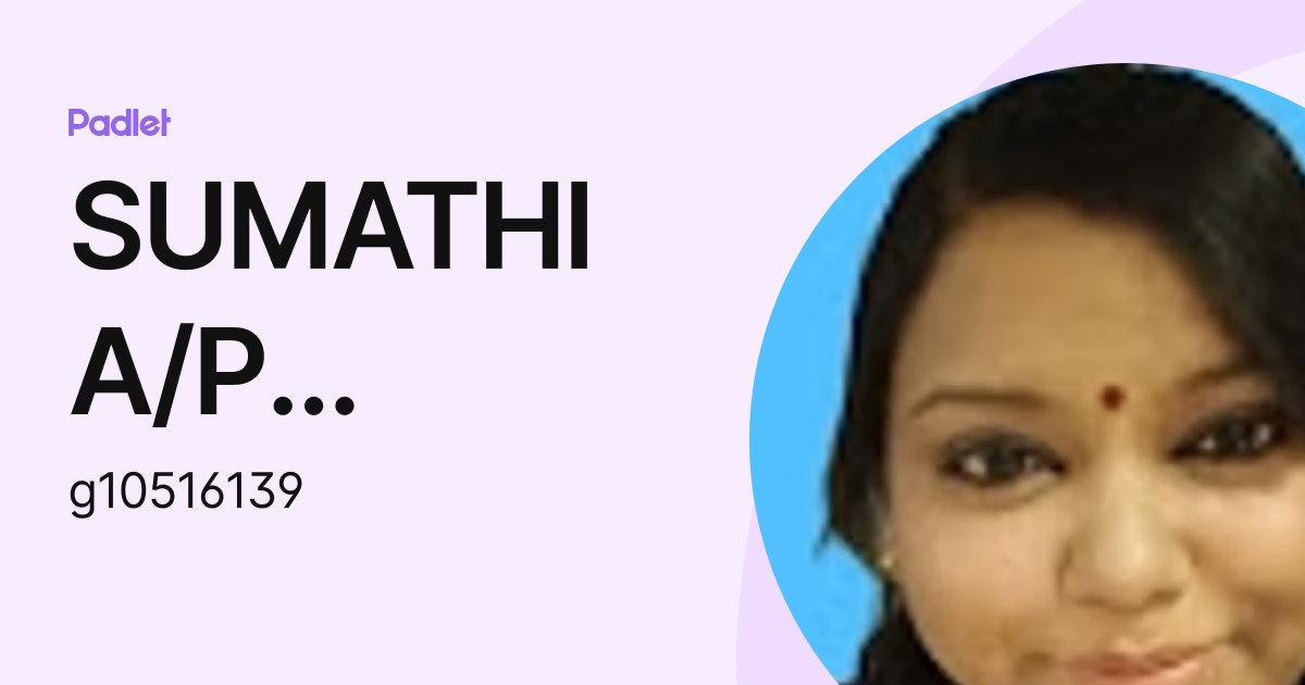 SUMATHI A/P SANDRA SAGRAM KPM-Guru (g10516139) profile | Padlet