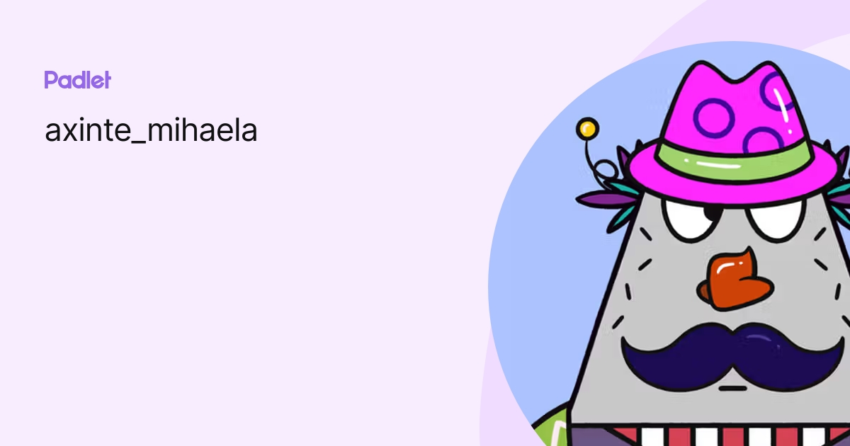 axinte_mihaela profile | Padlet