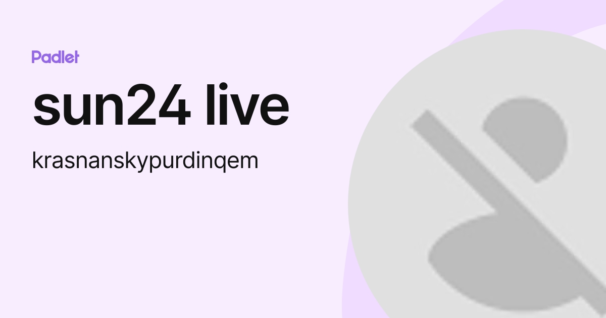 sun24 live (krasnanskypurdinqem) profile | Padlet
