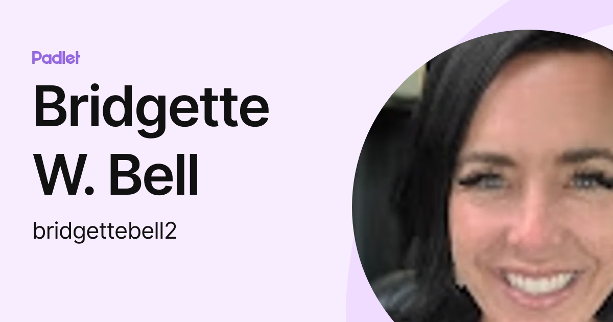 Bridgette W. Bell (bridgettebell2) profile | Padlet