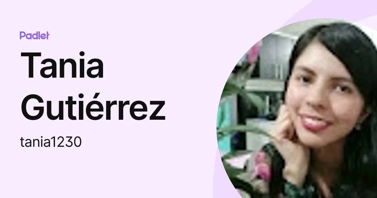 Tania Gutiérrez (tania1230) profile | Padlet