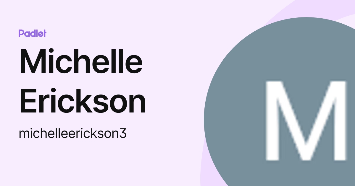 Michelle Erickson (michelleerickson3) profile | Padlet