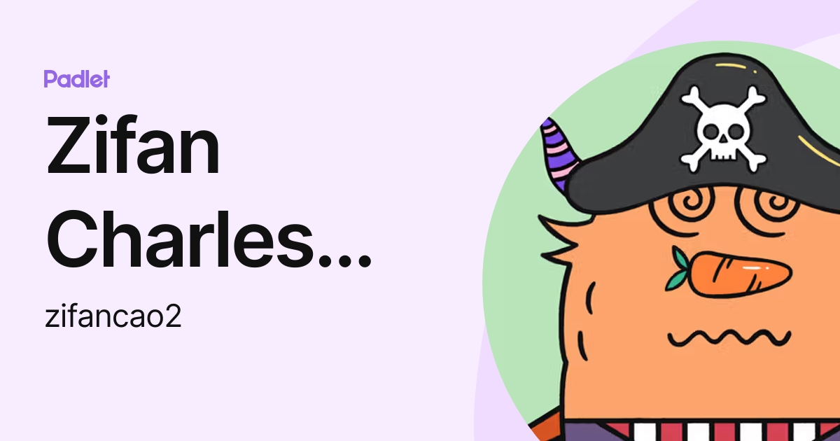 Zifan Charles Cao [STUDENT] (zifancao2) profile | Padlet