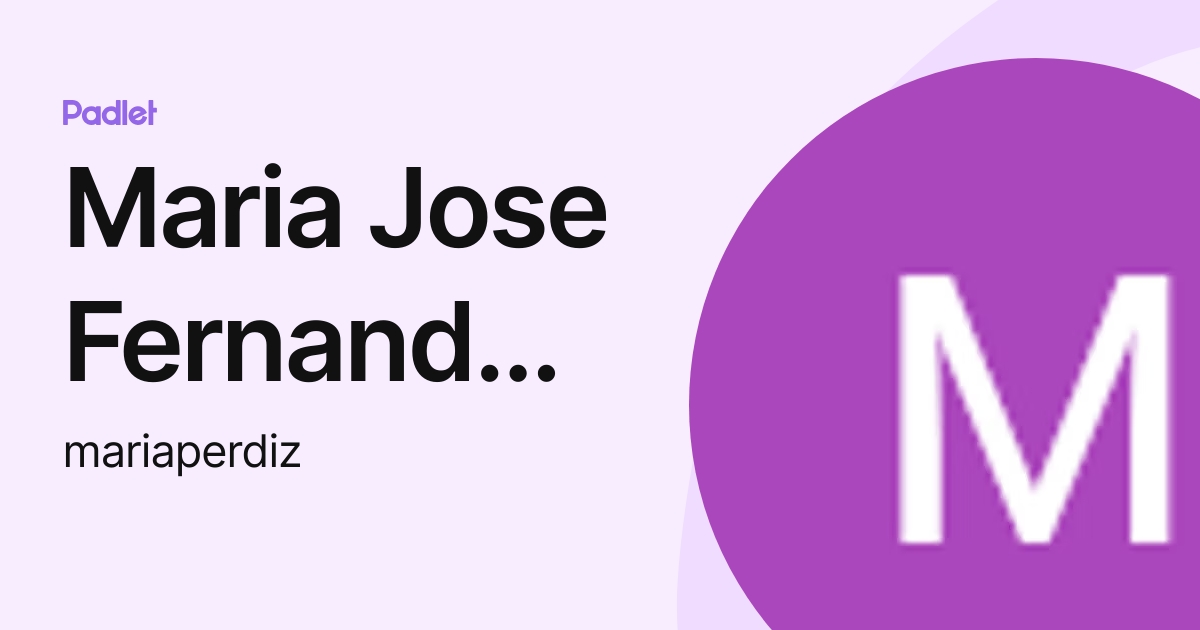 Maria Jose Fernandez Perdiz (mariaperdiz) profile | Padlet
