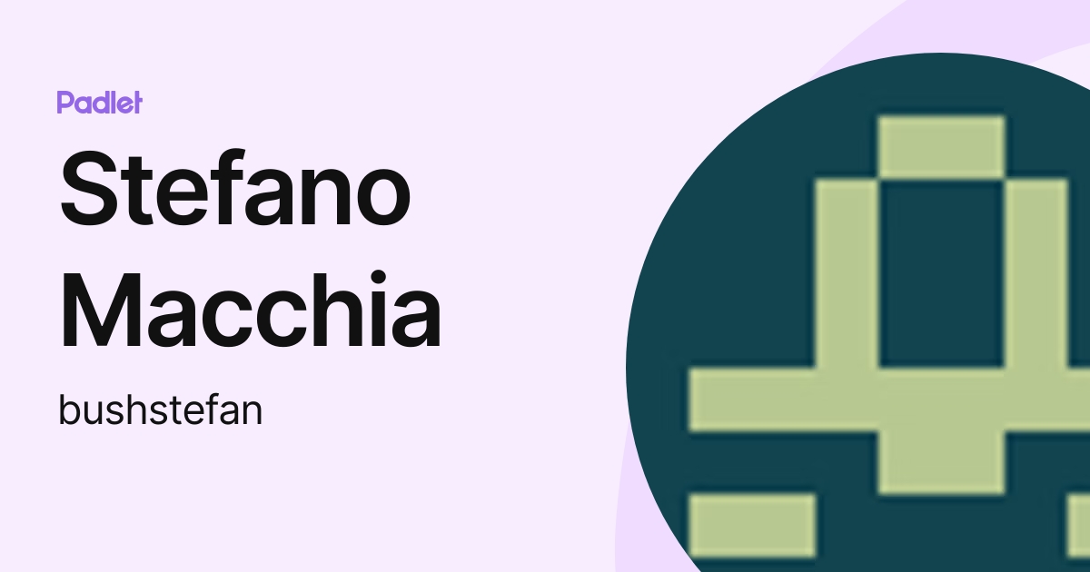 Stefano Macchia (bushstefan) profile | Padlet