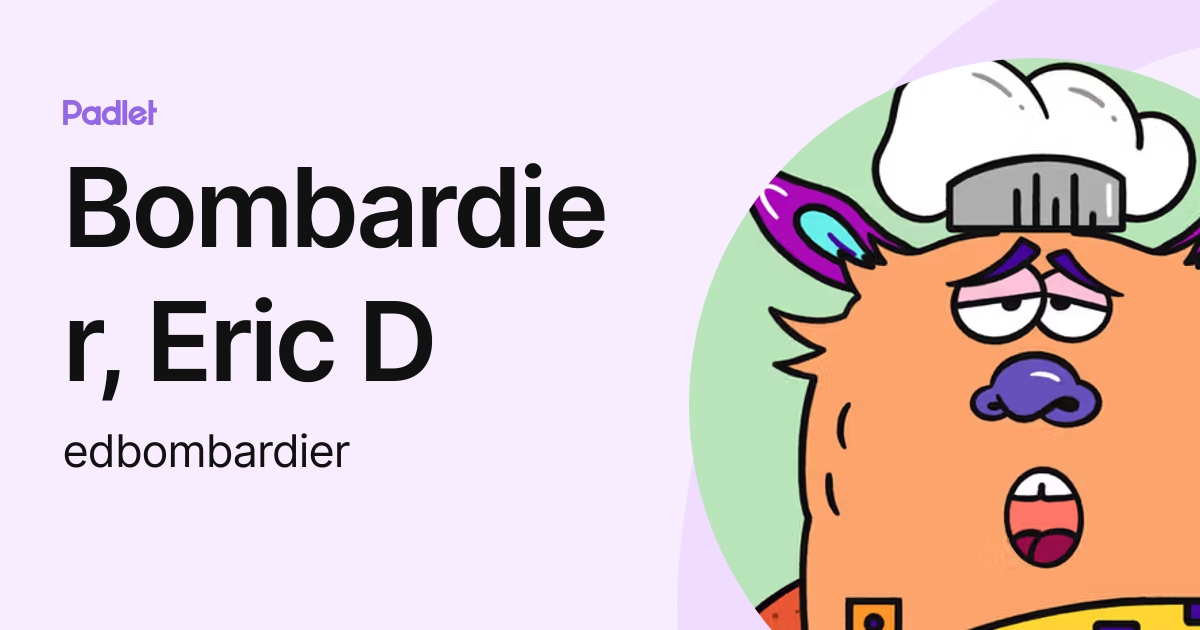 Bombardier, Eric D (edbombardier) profile | Padlet