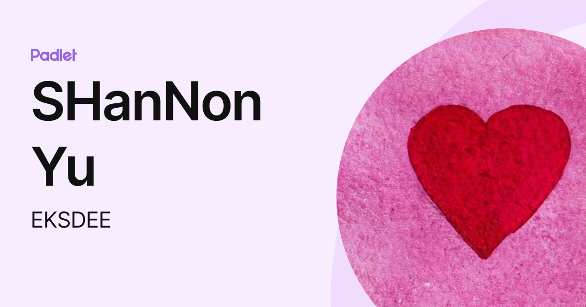 SHanNon Yu (EKSDEE) profile | Padlet