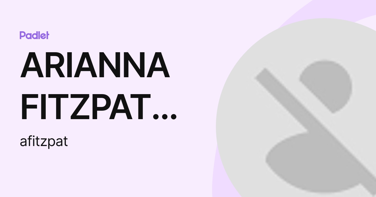ARIANNA FITZPATRICK (afitzpat) profile | Padlet