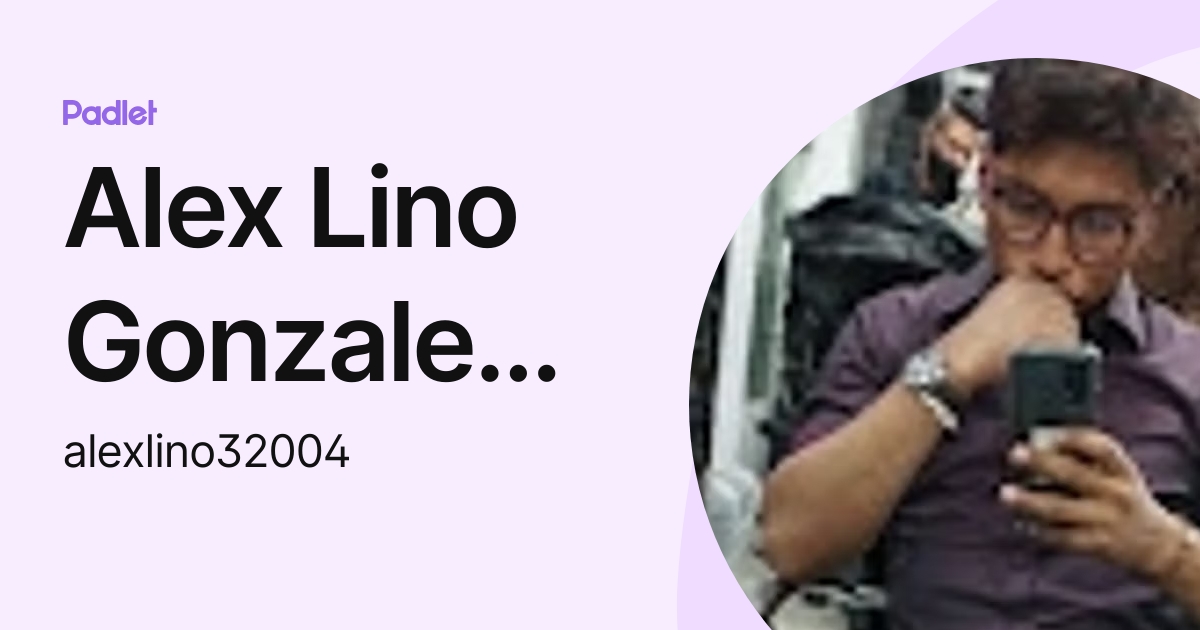 Alex Lino Gonzales Murga (alexlino32004) profile | Padlet