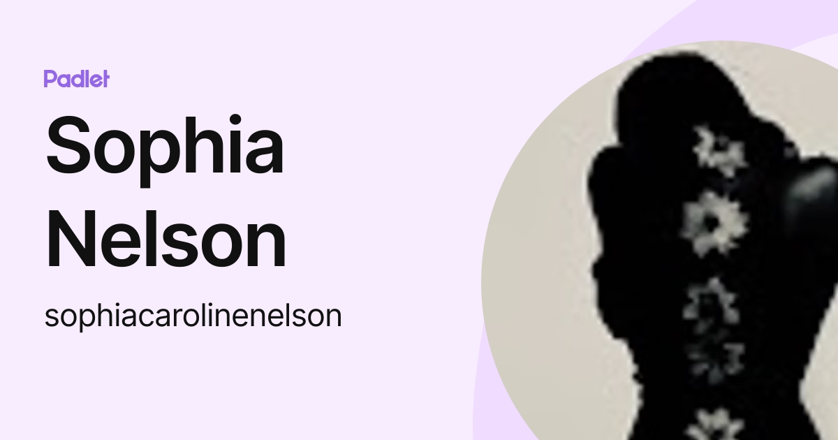 Sophia Nelson (sophiacarolinenelson) profile | Padlet