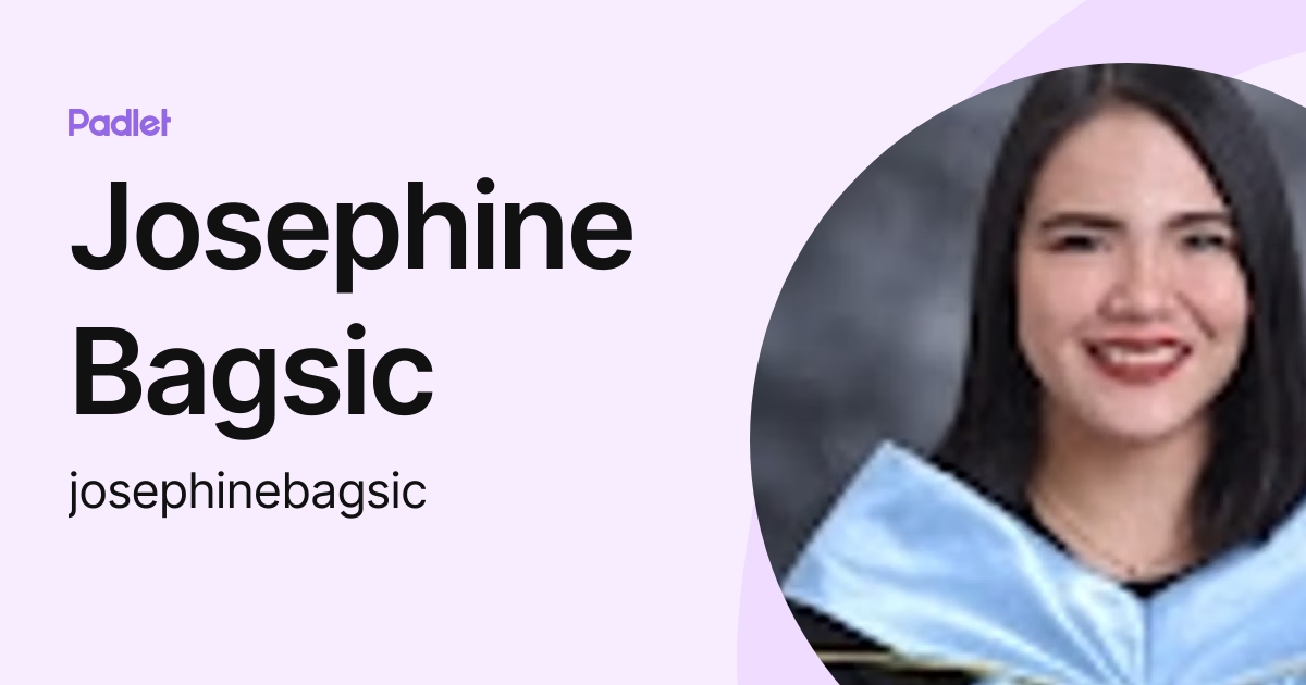 Josephine Bagsic (josephinebagsic) profile | Padlet