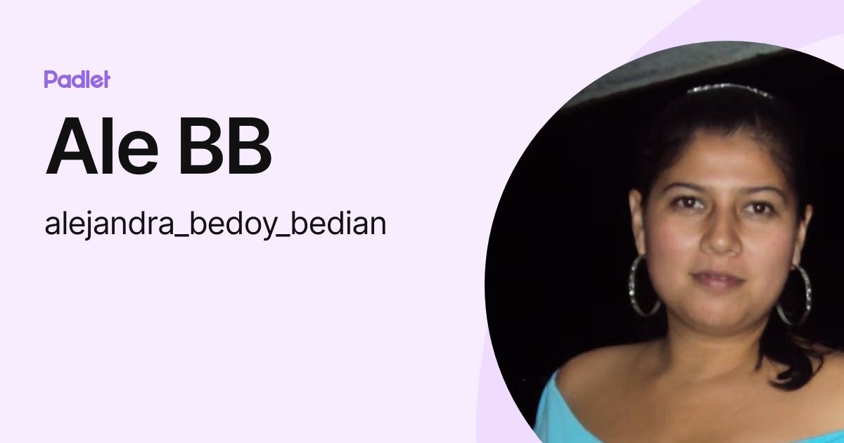 Ale BB (alejandra_bedoy_bedian) profile | Padlet