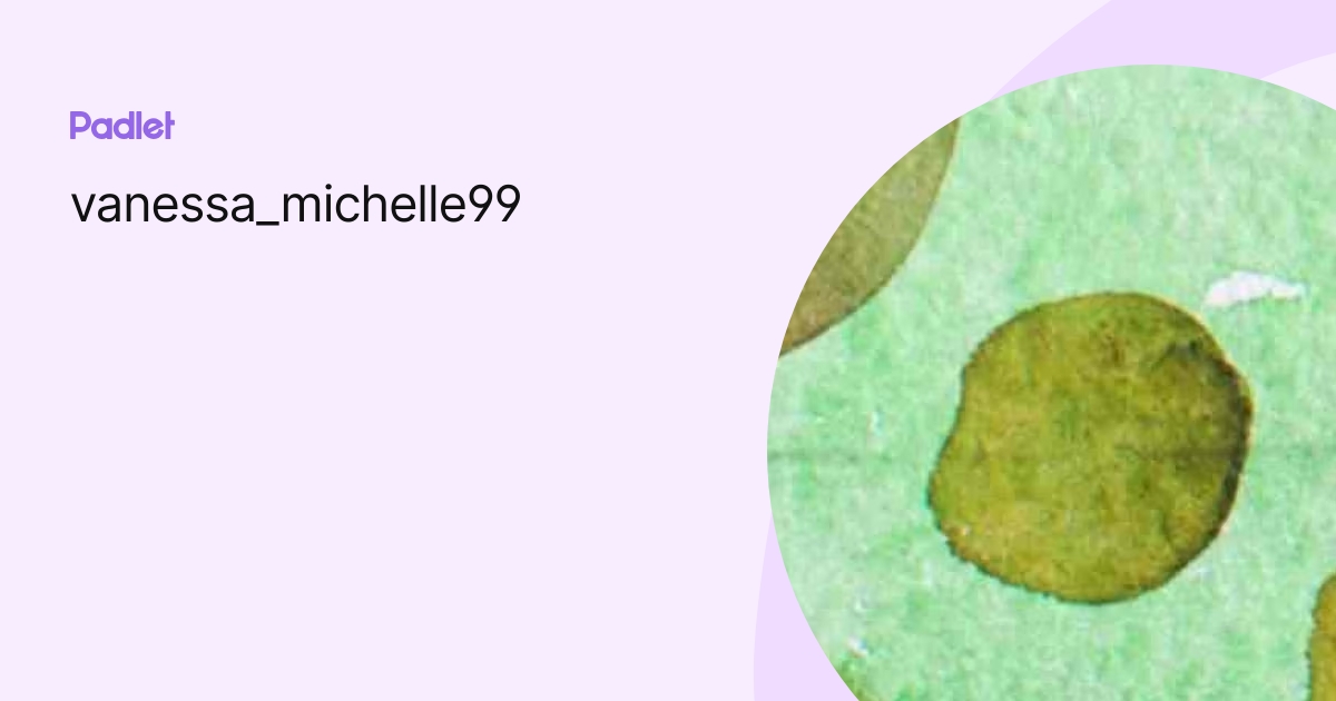 vanessa_michelle99 profile | Padlet