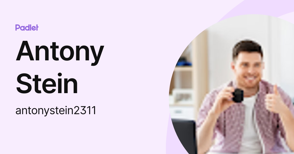 Antony Stein (antonystein2311) profile | Padlet