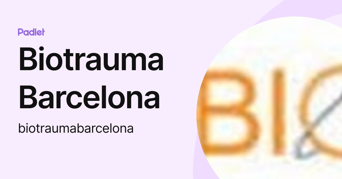 Biotrauma Barcelona (biotraumabarcelona) profile | Padlet