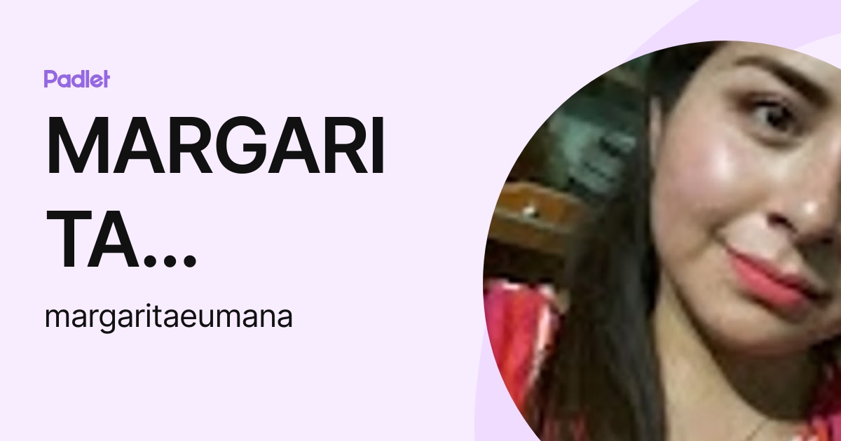 MARGARITA EUMAÑA (margaritaeumana) profile | Padlet