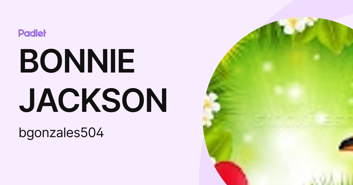 BONNIE JACKSON (bgonzales504) profile | Padlet