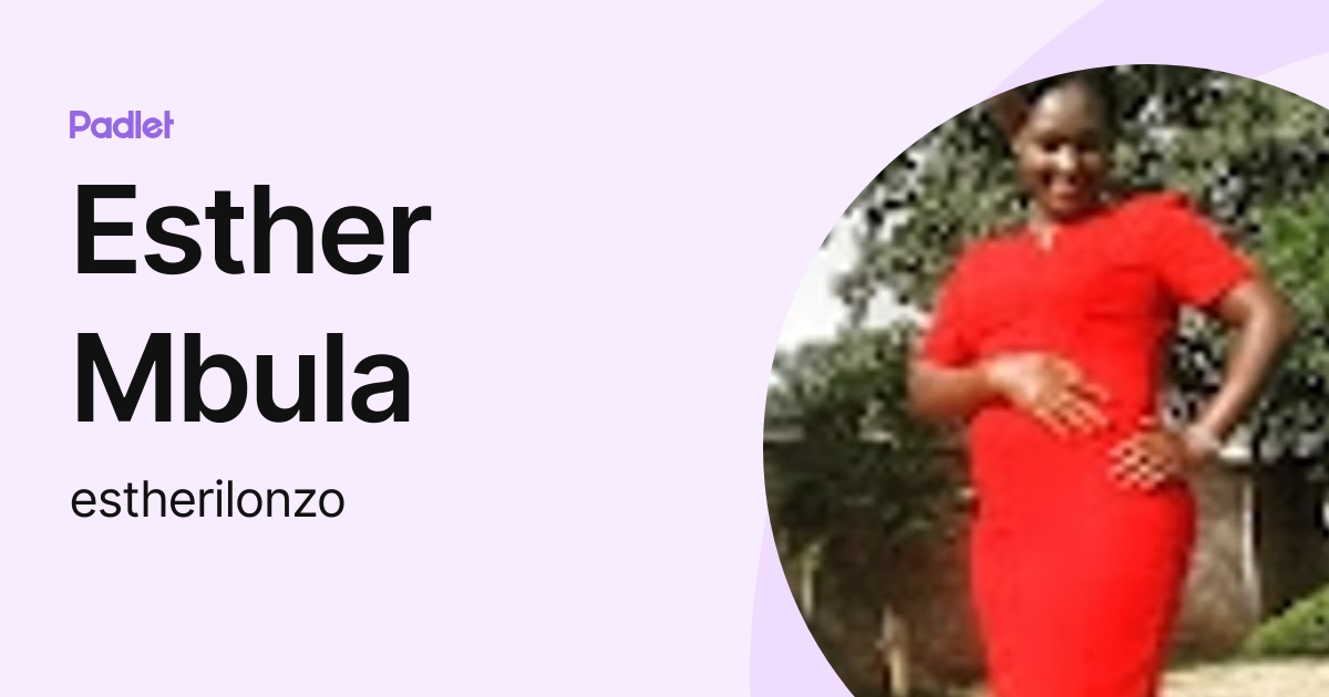 Esther Mbula (estherilonzo) profile | Padlet