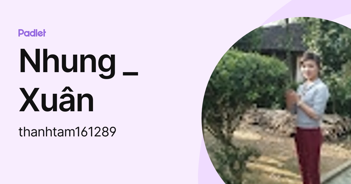 Nhung _ Xuân (thanhtam161289) profile | Padlet
