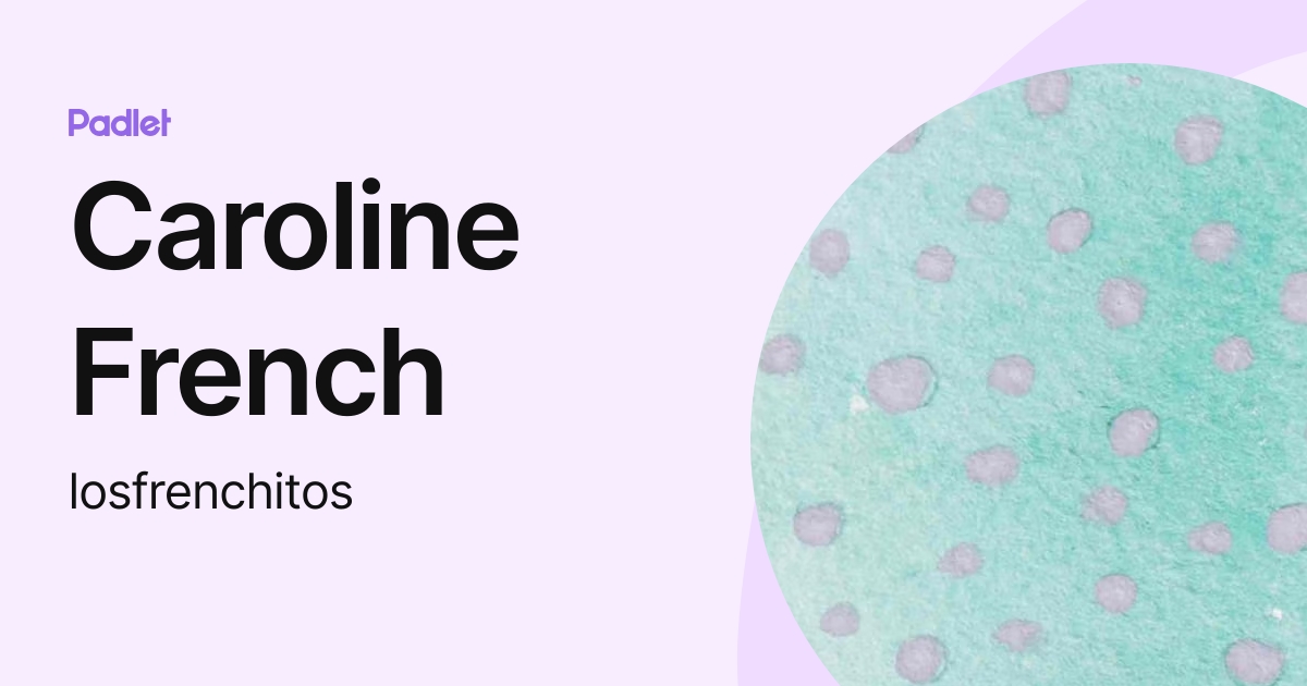 Caroline French (losfrenchitos) profile | Padlet
