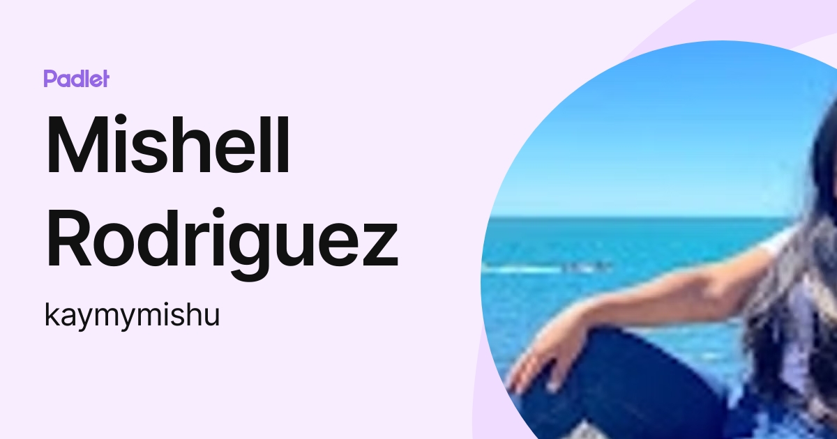 Mishell Rodriguez (kaymymishu) profile | Padlet