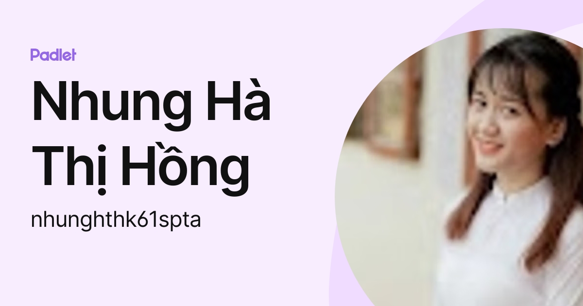 Nhung Hà Thị Hồng (nhunghthk61spta) profile | Padlet