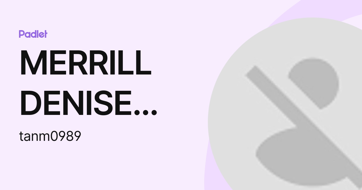 MERRILL DENISE TAN (tanm0989) profile | Padlet