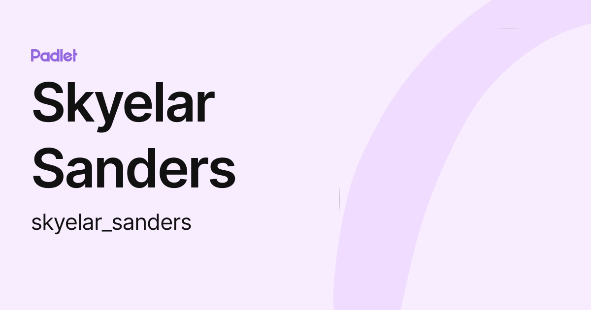 Skyelar Sanders (skyelar_sanders) profile | Padlet