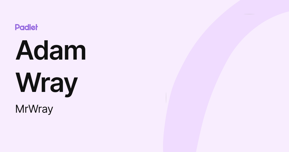 Adam Wray (MrWray) profile | Padlet