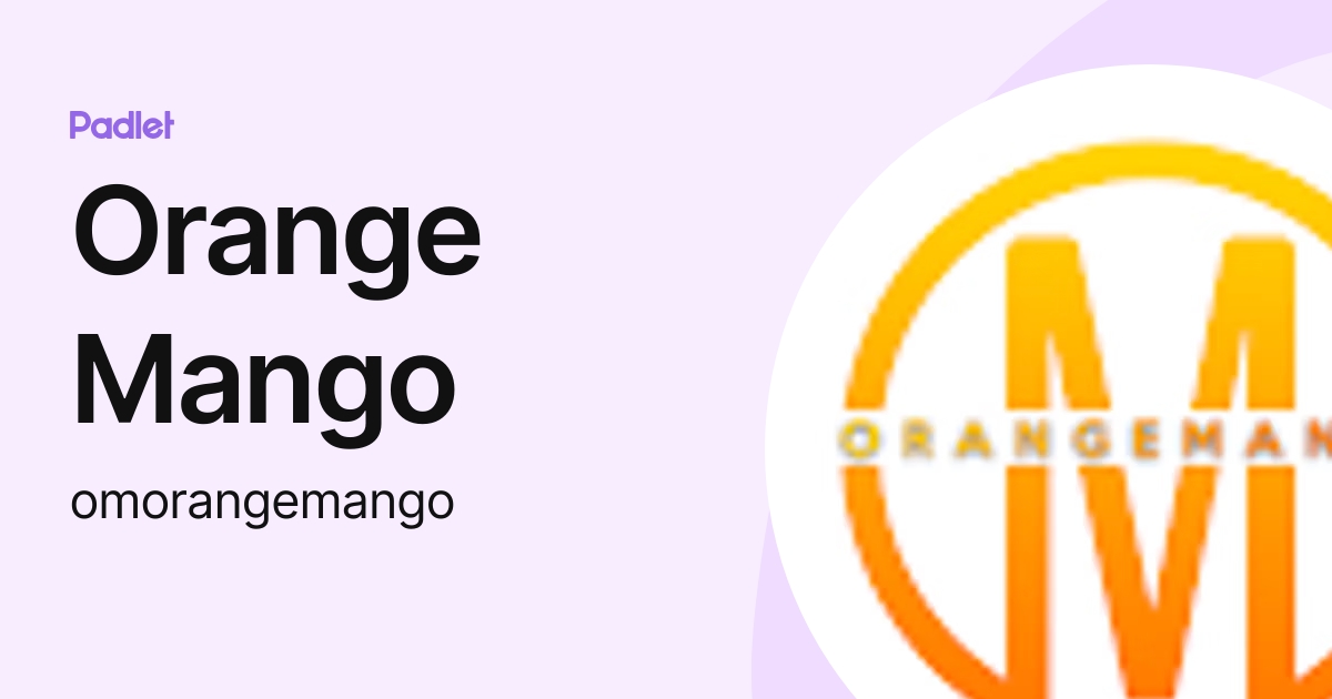 Orange Mango (omorangemango) profile | Padlet