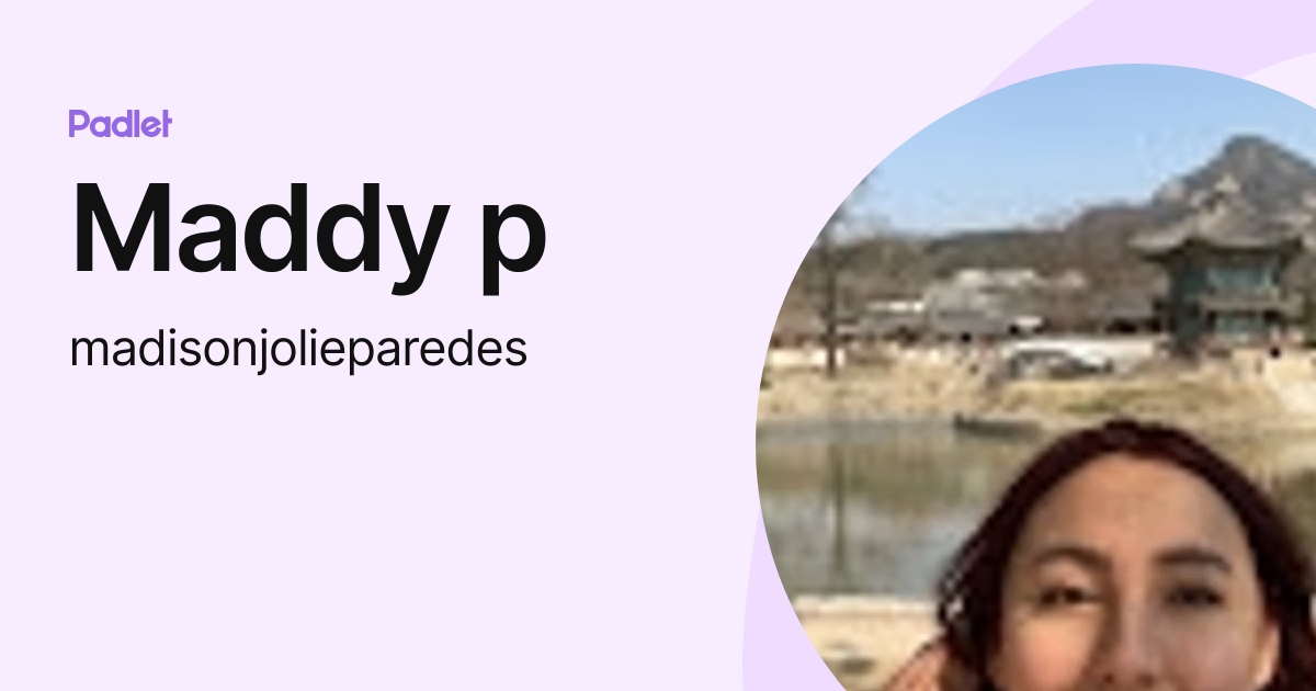Maddy p (madisonjolieparedes) profile | Padlet