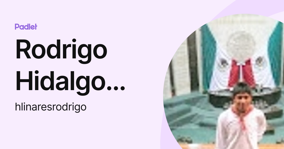 Rodrigo Hidalgo Linares (hlinaresrodrigo) profile | Padlet