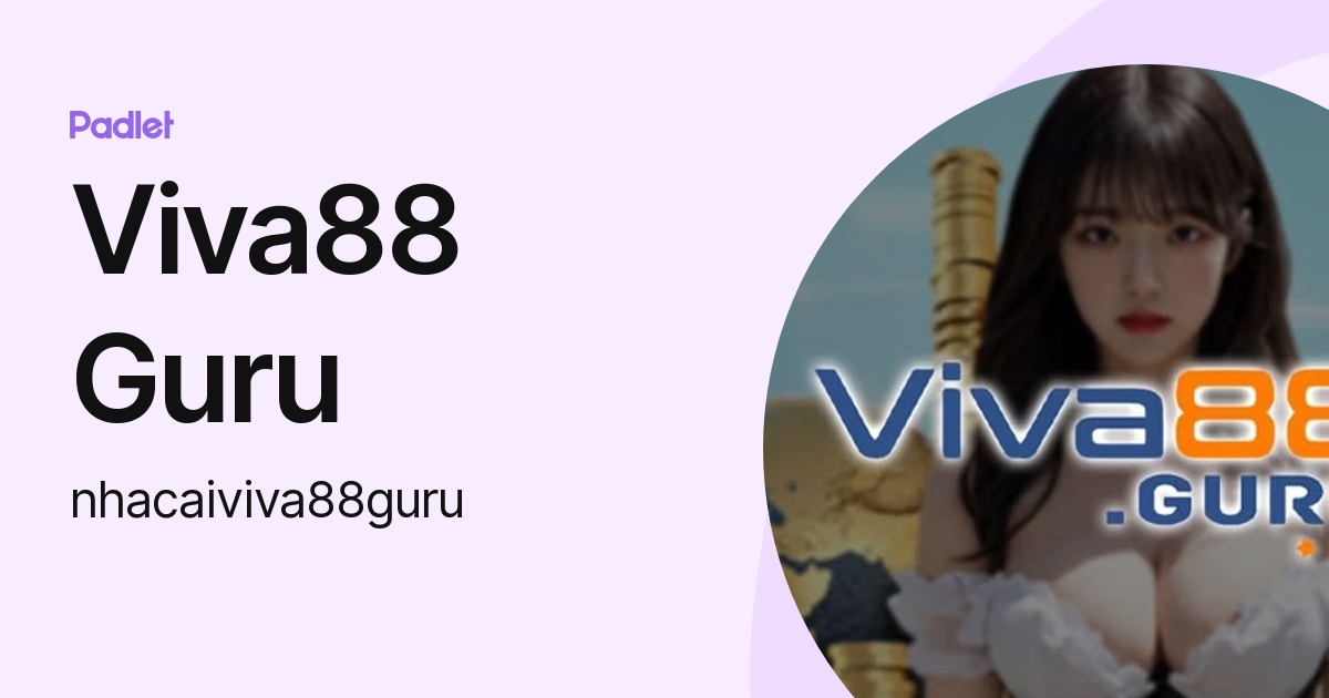 Viva88 Guru (nhacaiviva88guru) profile | Padlet