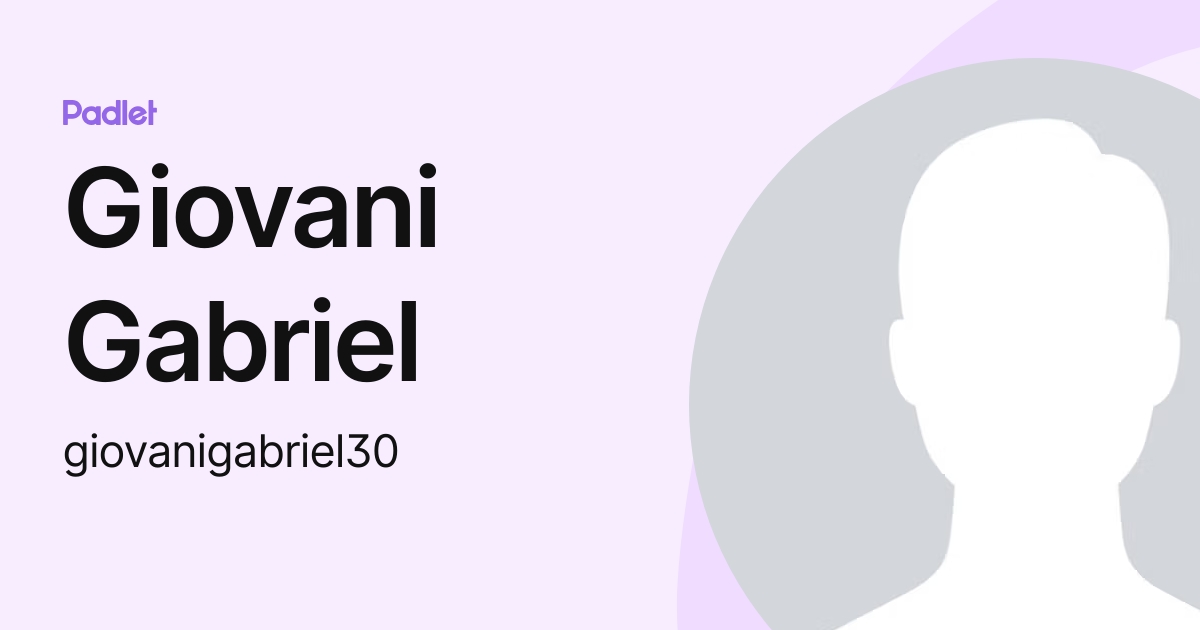 Giovani Gabriel (giovanigabriel30) profile | Padlet