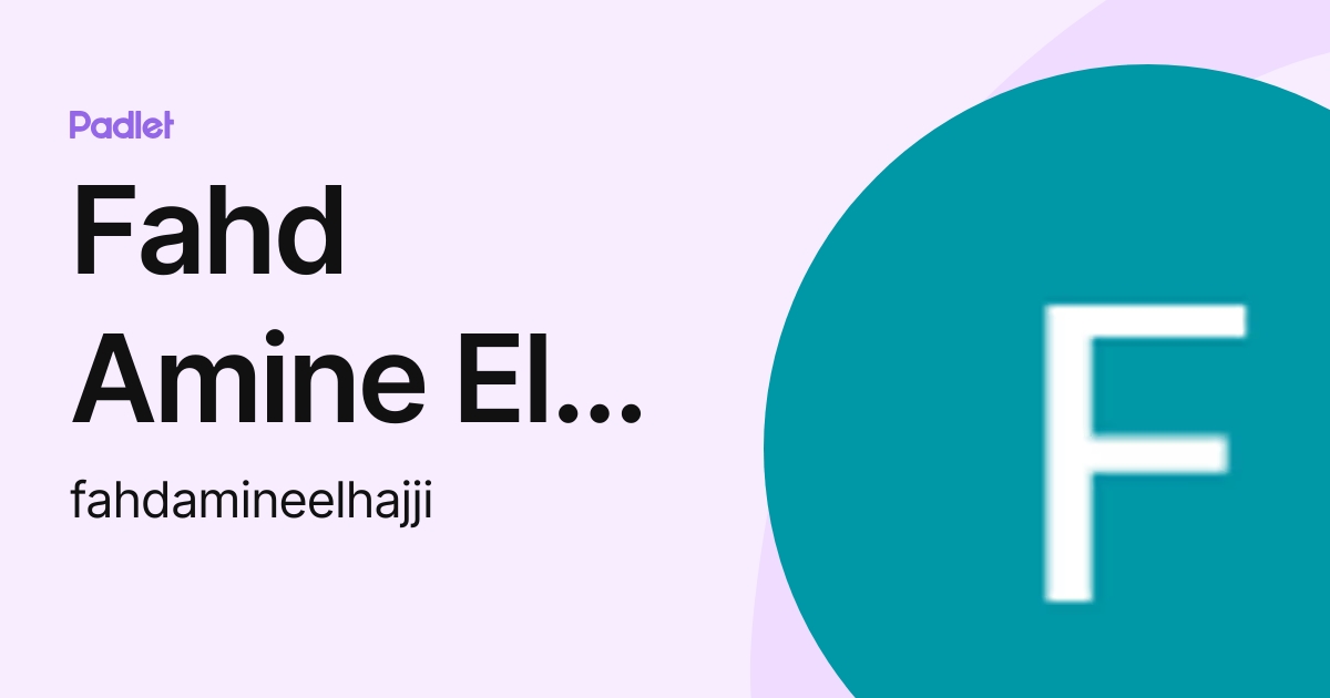 Fahd Amine El hajji (fahdamineelhajji) profile | Padlet