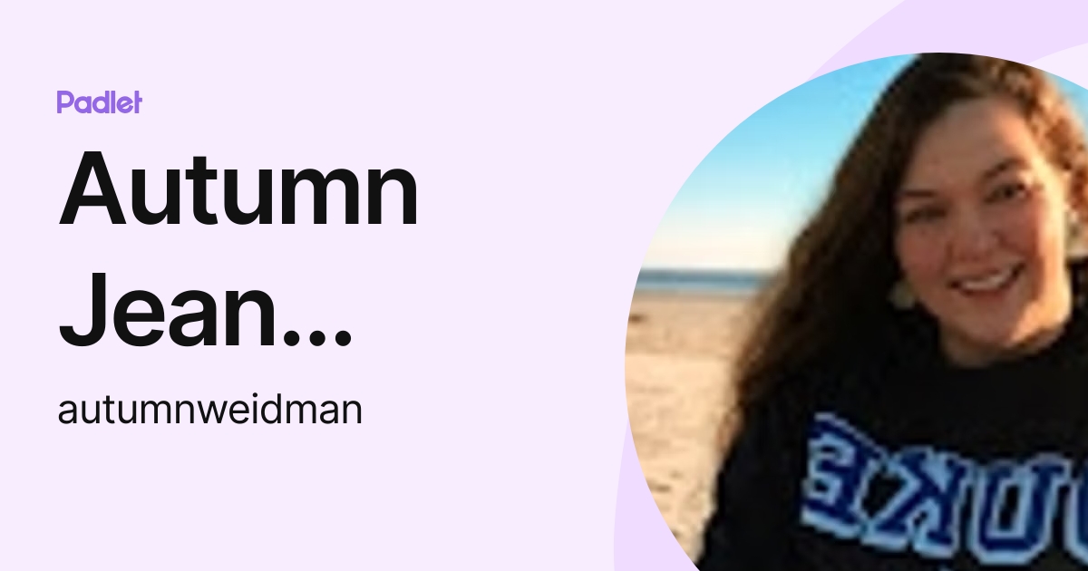 Autumn Jean Weidman (autumnweidman) profile | Padlet