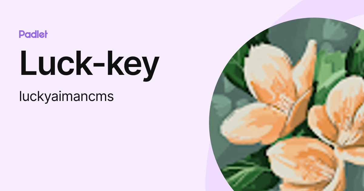 Luck-key (luckyaimancms) profile | Padlet