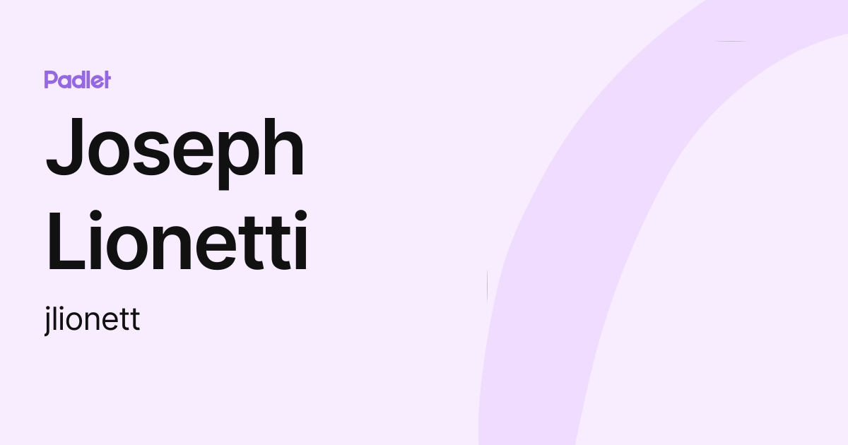 Joseph Lionetti (jlionett) profile | Padlet