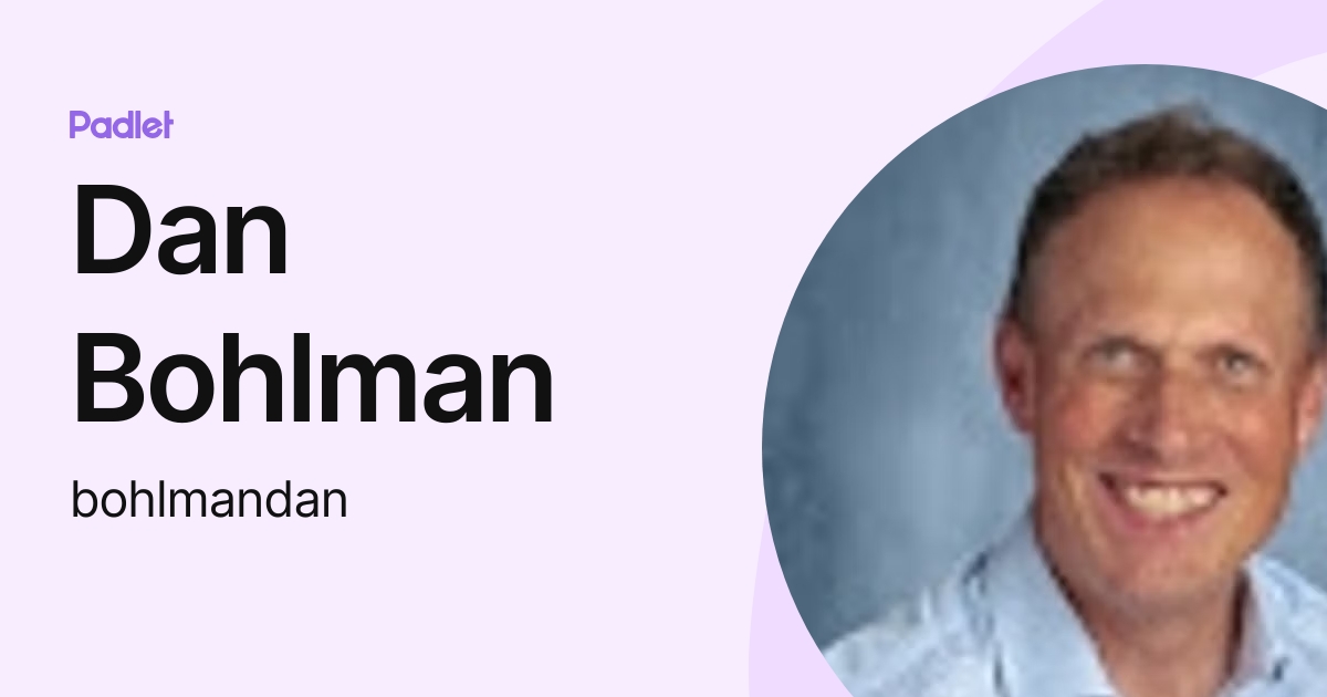 Dan Bohlman (bohlmandan) profile | Padlet