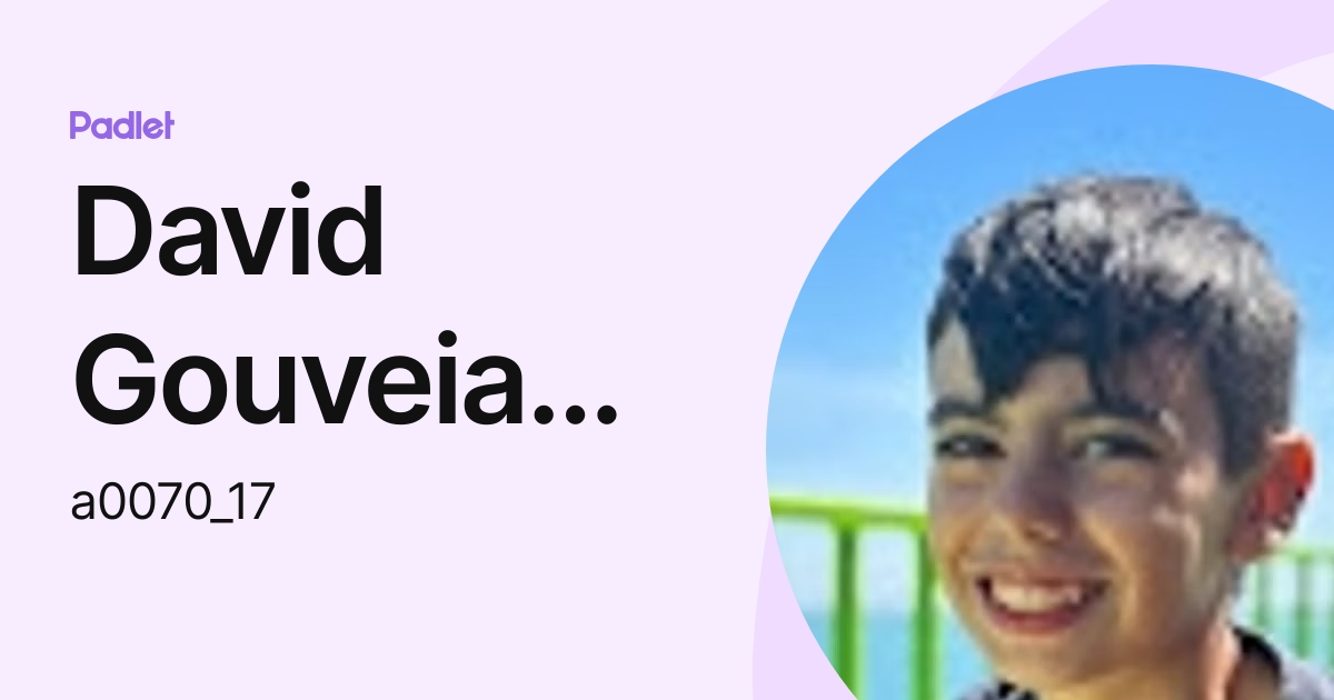 David Gouveia Azevedo (a0070_17) profile | Padlet
