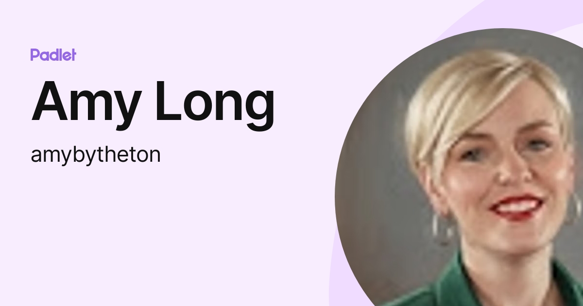 Amy Long (amybytheton) profile | Padlet