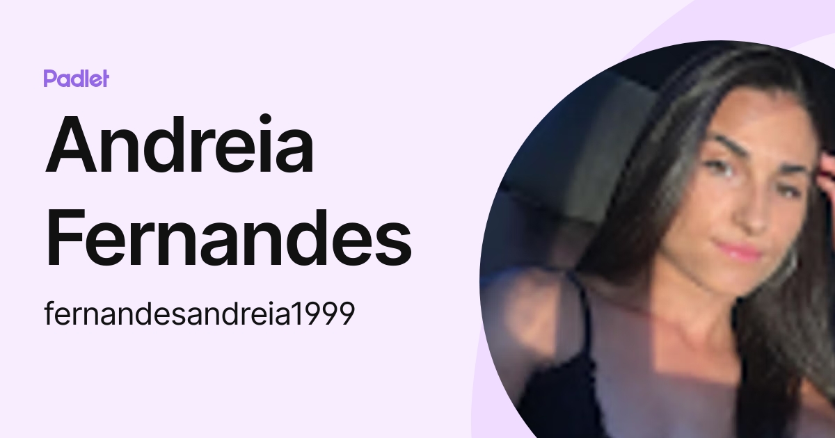 Andreia Fernandes (fernandesandreia1999) profile | Padlet