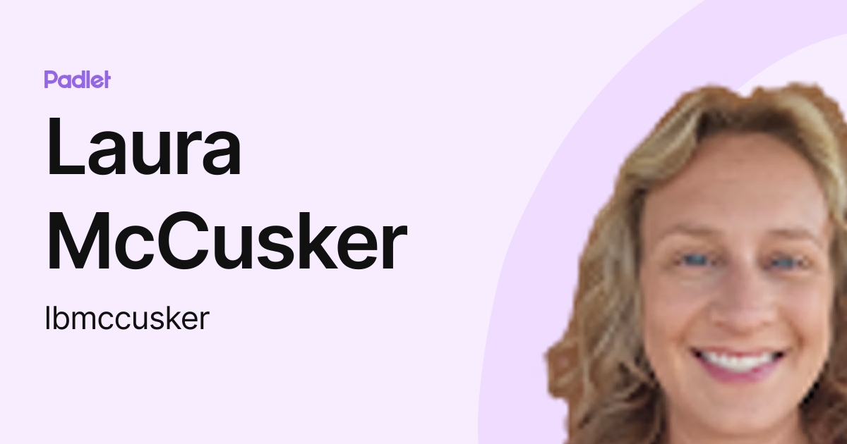 Laura McCusker (lbmccusker) profile | Padlet