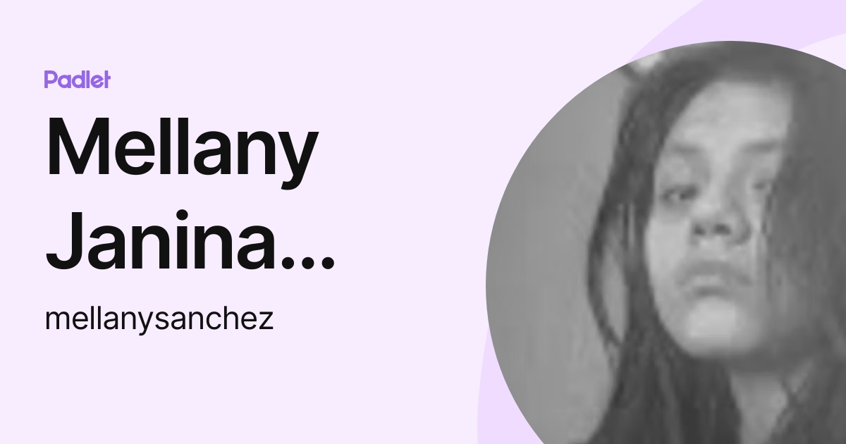 Mellany Janina Sanchez Vigo (mellanysanchez) profile | Padlet