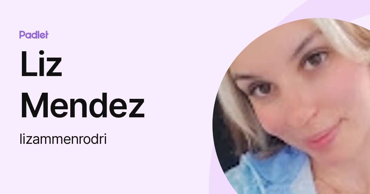 Liz Mendez (lizammenrodri) profile | Padlet