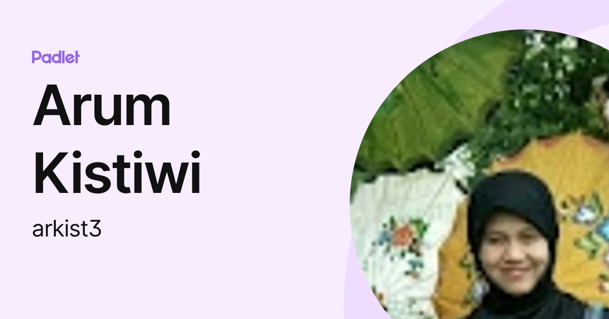 Arum Kistiwi (arkist3) profile | Padlet