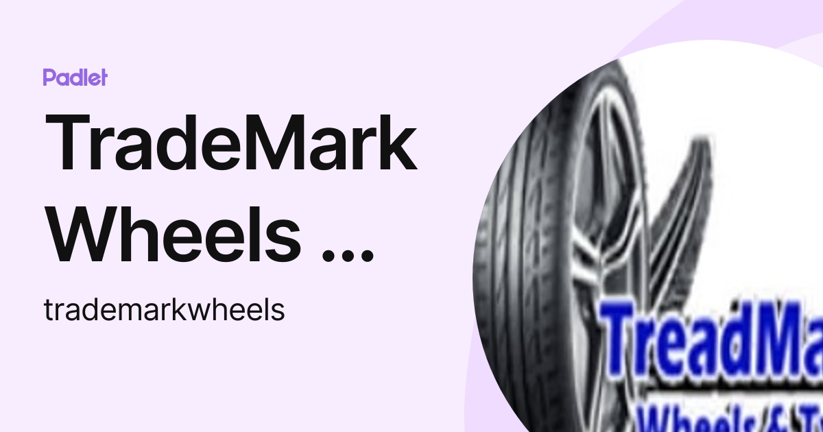 TradeMark Wheels & Tyres (trademarkwheels) profile | Padlet