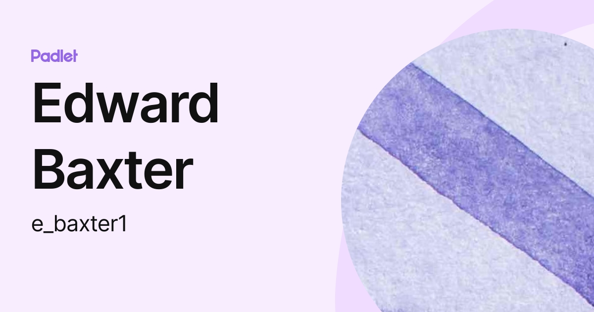 Edward Baxter (e_baxter1) profile | Padlet