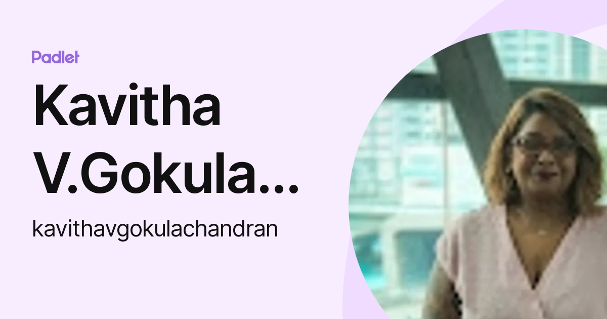 Kavitha V.Gokulachandran (kavithavgokulachandran) profile | Padlet