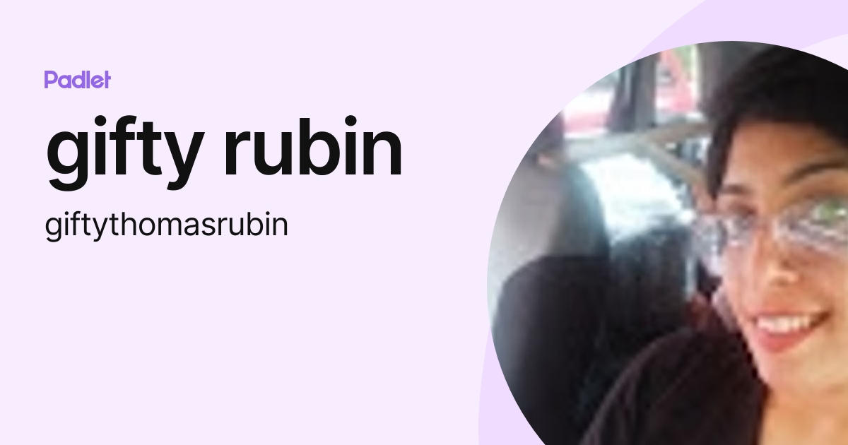 gifty rubin (giftythomasrubin) profile | Padlet